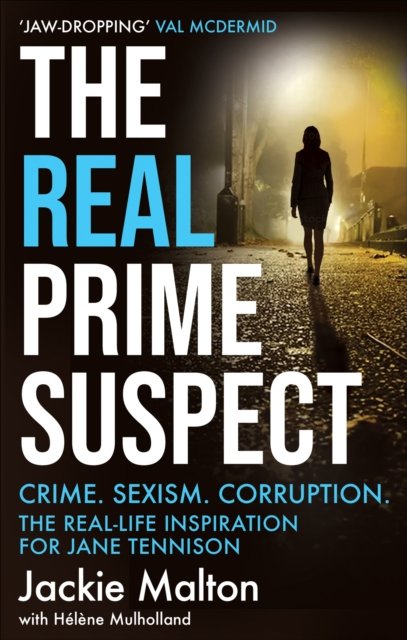 The Real Prime Suspect: Crime. Sexism. Corruption. The Real-Life ...