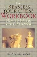 The Reassess Your Chess Workbook: How to Master Chess Imbalances ...