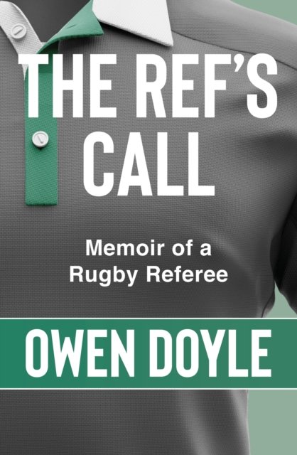 The Ref's Call. Memoir of a Rugby Referee - Hachette Books Ireland ...