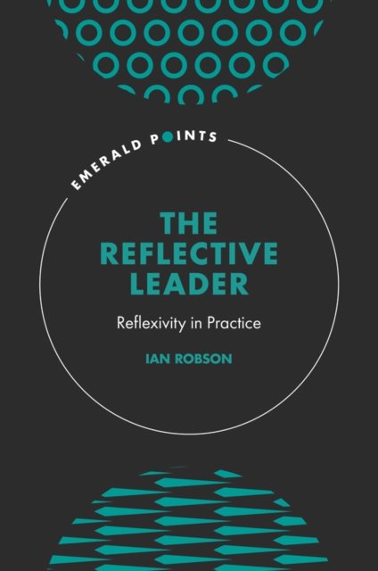 The Reflective Leader: Reflexivity in Practice - Opracowanie zbiorowe ...