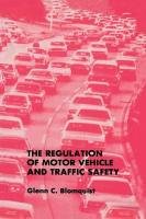 The Regulation of Motor Vehicle and Traffic Safety - Blomquist Glenn C ...