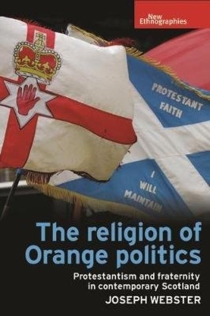 The Religion of Orange Politics: Protestantism and Fraternity in ...