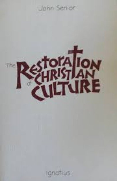 The Restoration of Christian Culture - John Senior | Książka w Empik