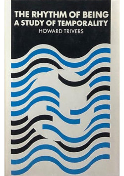 The rhythm of being a study of temporality - Philosophical Library ...