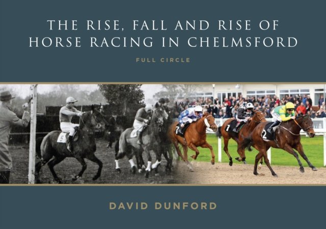 The Rise, Fall And Rise Of Horse Racing In Chelmsford: Full Circle ...