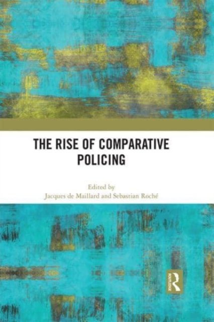 The Rise of Comparative Policing - Jacques de Maillard | Książka w Empik
