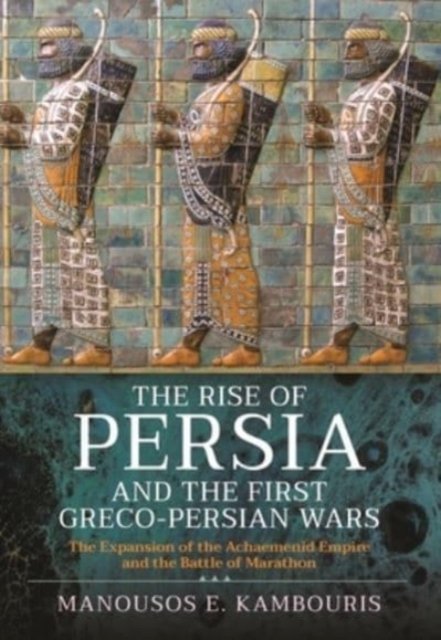 The Rise of Persia and the First Greco-Persian Wars. The Expansion of ...