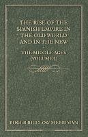 The Rise Of The Spanish Empire In The Old World And In The New - The ...