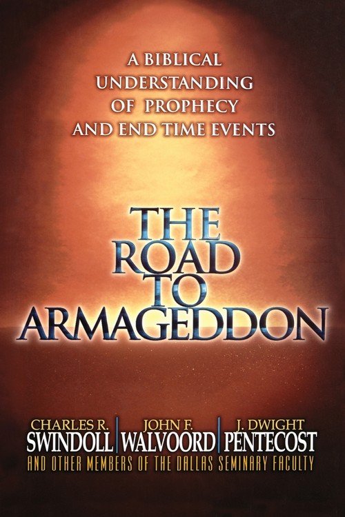 The Road to Armageddon: A Biblical Understanding of Prophecy and End ...