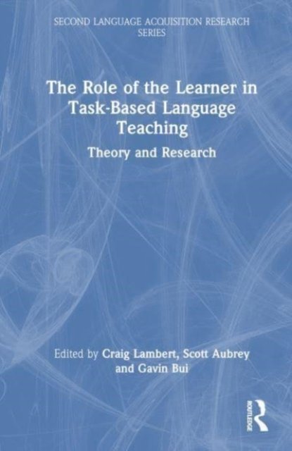 The Role of the Learner in Task-Based Language Teaching: Theory and Research Methods ...