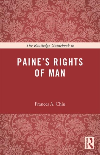 The Routledge Guidebook to Paines Rights of Man - Frances Chiu ...