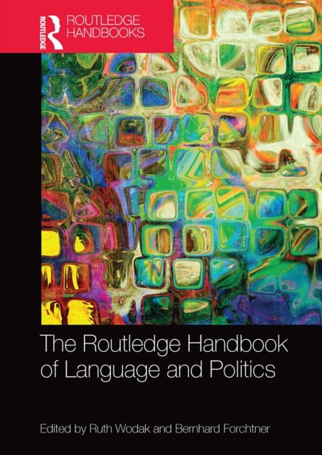 The Routledge Handbook of Language and Politics - Ruth Wodak | Książka ...