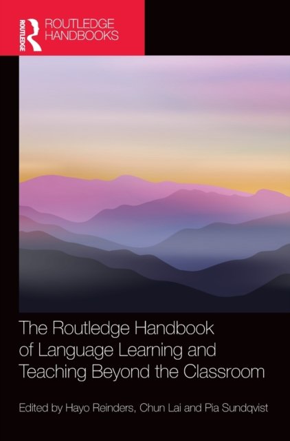 The Routledge Handbook of Language Learning and Teaching Beyond the Classroom - Hayo Reinders ...