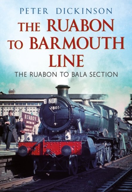 The Ruabon to Barmouth Line - P. Dickinson | Książka w Empik