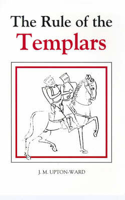 The Rule of the Templars: The French Text of the Rule of the Order of ...