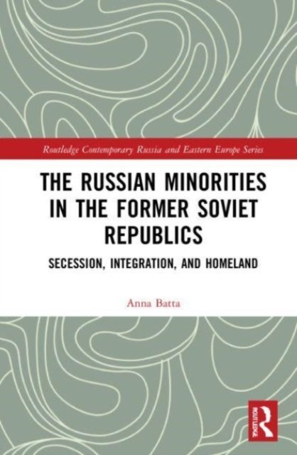 The Russian Minorities in the Former Soviet Republics: Secession ...