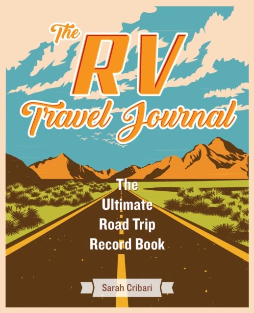 The Rv Travel Journal: The Ultimate Road Trip Record Book - Sarah ...
