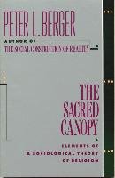 The Sacred Canopy: Elements of a Sociological Theory of Religion ...