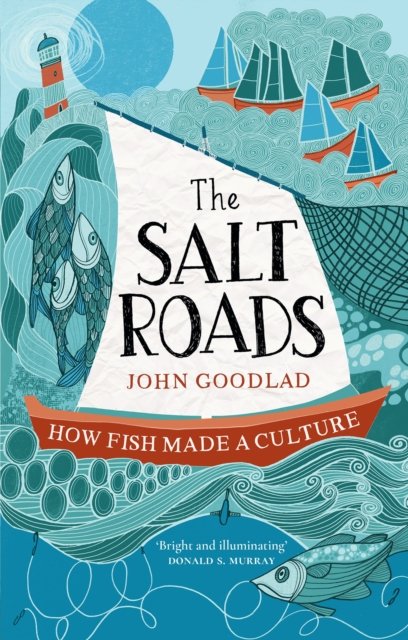 The Salt Roads: How Fish Made a Culture - John Goodlad | Książka w Empik