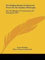 The Sankhya Karika or Memorial Verses on the Sankhya Philosophy: Also ...