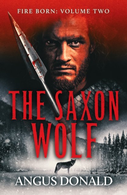 The Saxon Wolf. A Viking epic of berserkers and battle - Donald Angus ...