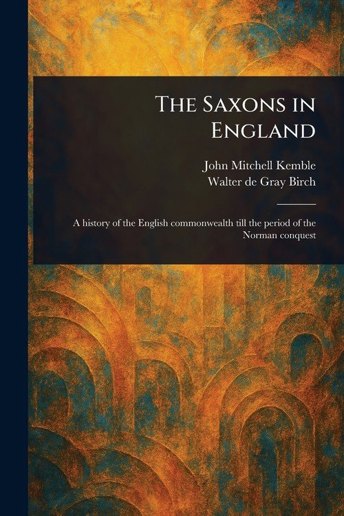 The Saxons in England - W opisie | Książka w Empik