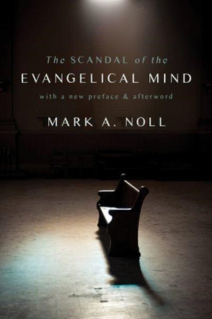 The Scandal of the Evangelical Mind - Mark A. Noll | Książka w Empik