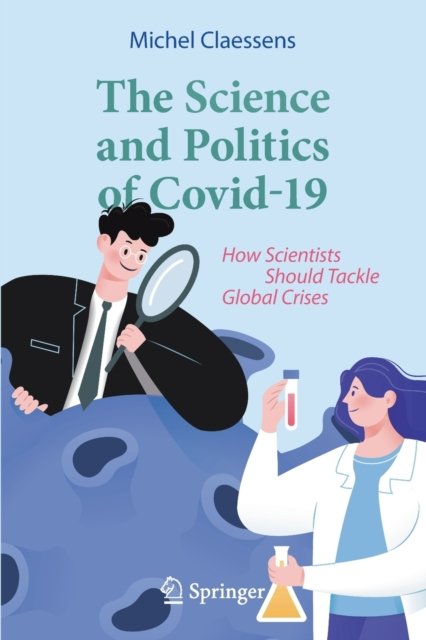 The Science and Politics of Covid-19. How Scientists Should Tackle ...