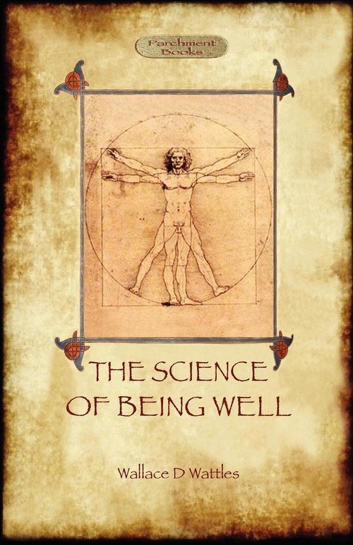 The Science of Being Well (Aziloth Books) - Wattles Wallace D ...