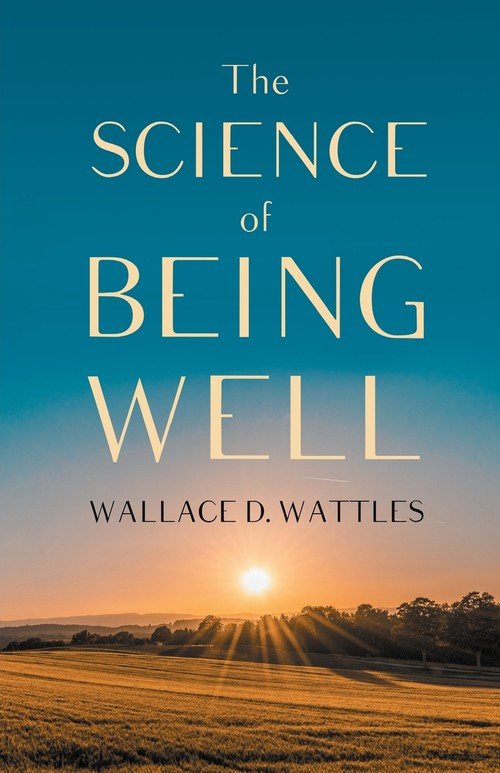 The Science of Being Well - Wattles Wallace D. | Książka w Empik