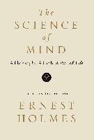 The Science of Mind: A Philosophy, a Faith, a Way of Life, the ...