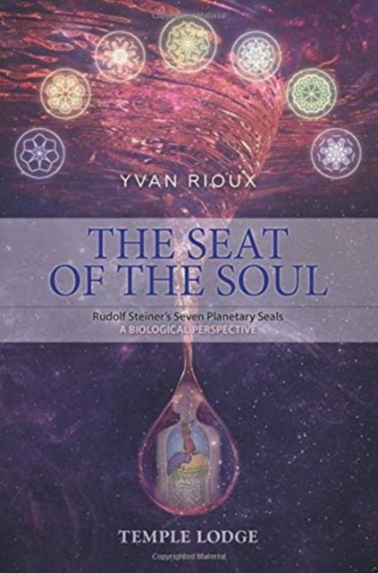 The Seat of the Soul: Rudolf Steiners Seven Planetary Seals, A ...