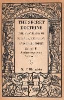 The Secret Doctrine - The Synthesis of Science, Religion, and Philosophy - Volume II ...