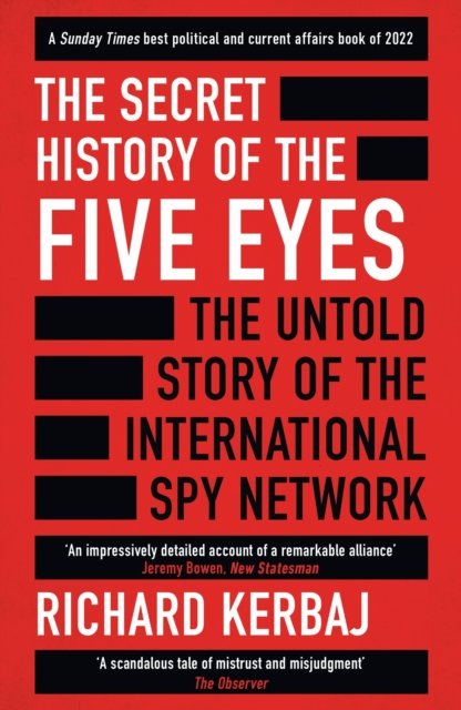 The Secret History of the Five Eyes: The untold story of the shadowy ...