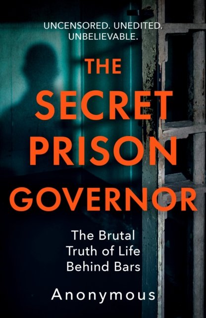 The Secret Prison Governor. The Brutal Truth of Life Behind Bars ...