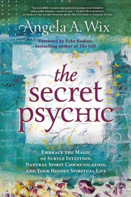 The Secret Psychic: Embrace the Magic of Subtle Intuition, Natural ...