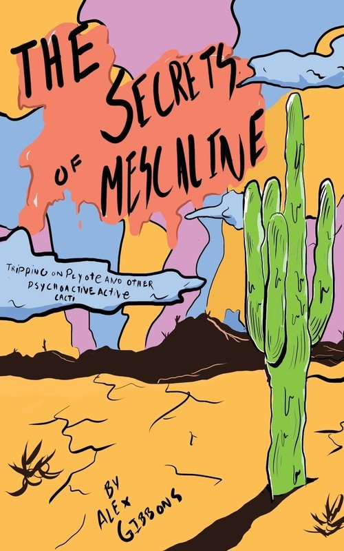 The Secrets Of Mescaline - Tripping On Peyote And Other Psychoactive ...