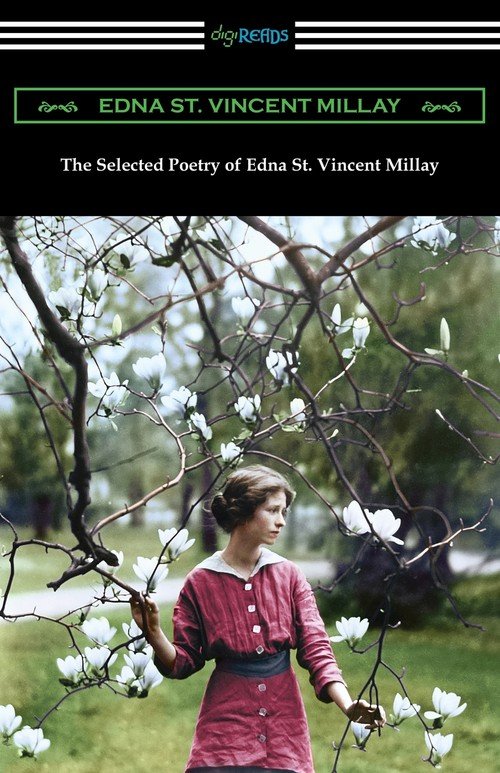 The Selected Poetry of Edna St. Vincent Millay - Millay Edna St ...