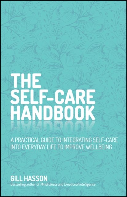 The Self-Care Handbook: Connect with Yourself and Boost Your Wellbeing ...