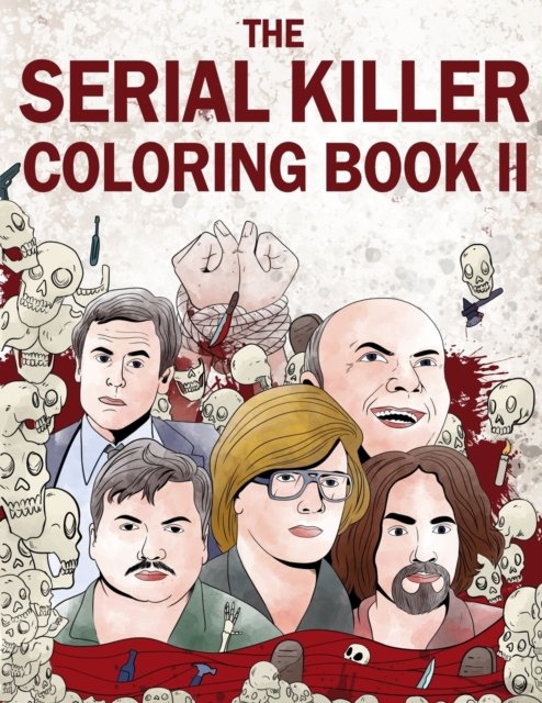 The Serial Killer Coloring Book II: An Adult Coloring Book Full of ...