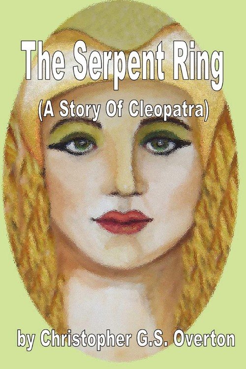 The Serpent Ring (a Story of Cleopatra) - Overton Christopher G. S ...