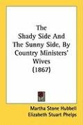 The Shady Side and the Sunny Side, by Country Ministers' Wives (1867 ...