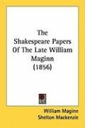 The Shakespeare Papers of the Late William Maginn (1856) - Maginn ...