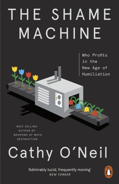 The Shame Machine: Who Profits in the New Age of Humiliation - Cathy O'Neil | Książka w Empik