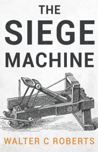 The Siege Machine - Walter C. Roberts | Książka w Empik
