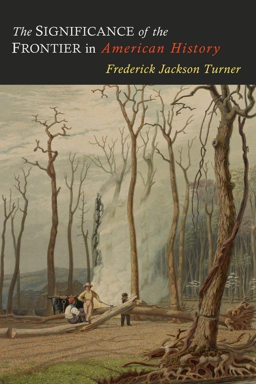The Significance of the Frontier in American History - Turner Frederick ...