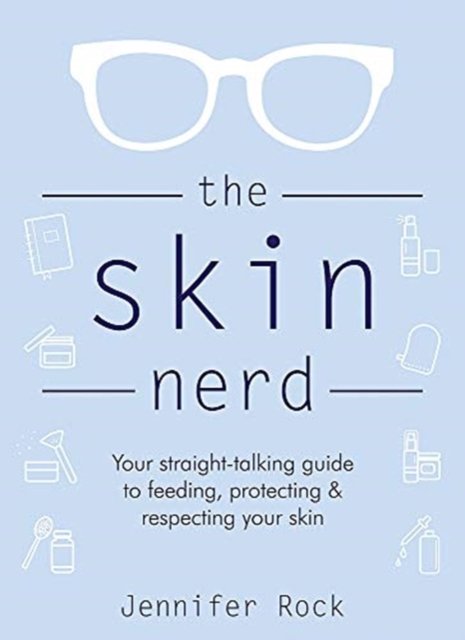 The Skin Nerd: Your straight-talking guide to feeding, protecting and ...