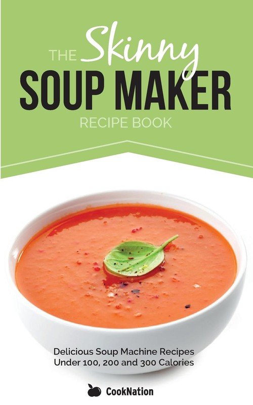 The Skinny Soup Maker. Recipe Book - Cooknation | Książka w Empik