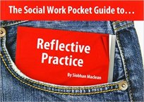 The Social Work Pocket Guide to...: Reflective Practice - Siobhan ...