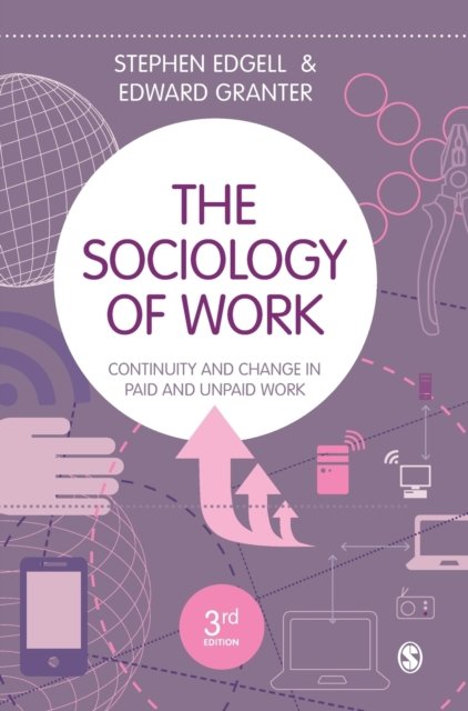 The Sociology of Work: Continuity and Change in Paid and Unpaid Work ...
